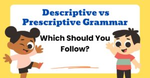 Descriptive Vs Prescriptive Grammar Examples