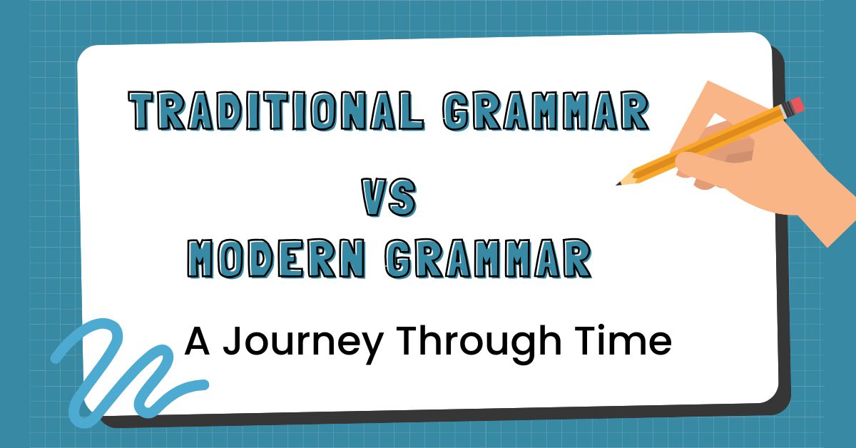 Traditional Grammar Vs Modern Grammar- A Journey Through Time